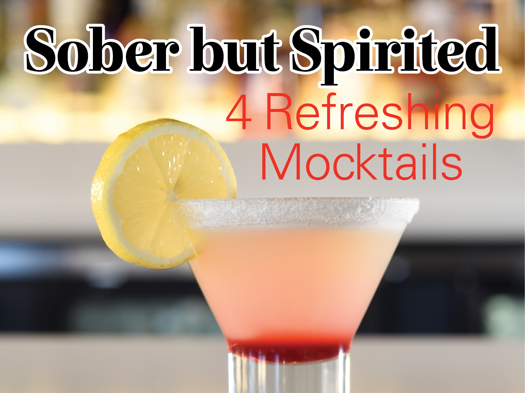Sober but Spirited: 4 Refreshing Mocktails | Style Magazine