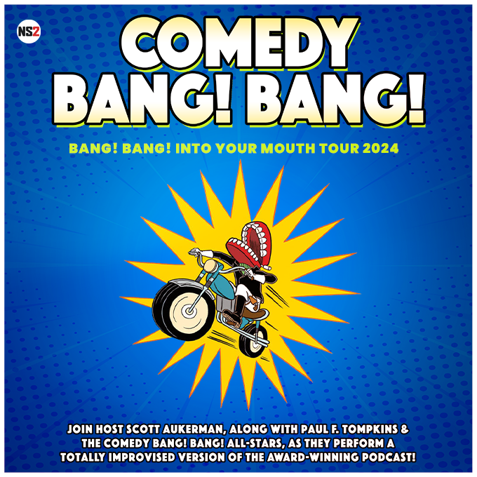 Comedy Bang! Bang! – The Bang! Bang! Into Your Mouth Tour 2024