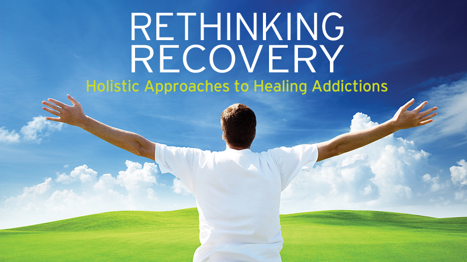 Rethinking Recovery: Holistic Approaches to Healing Addictions ...